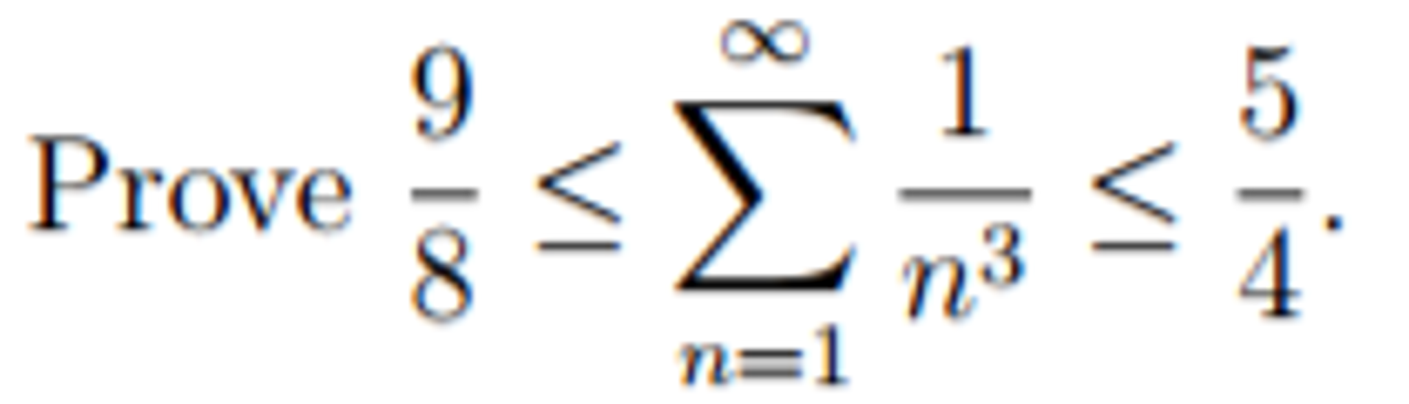 Solved Prove 9/8 lessthanorequalto sigma_n=1^infin 1/n^3 | Chegg.com