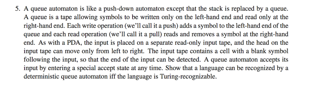 Solved 5 A Queue Automaton Is Like A Push Down Automaton 