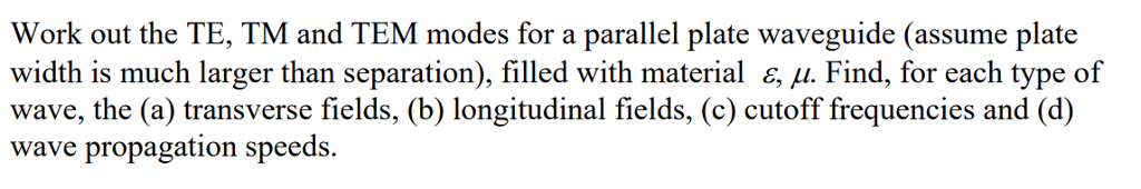 Solved Work out the TE, TM and TEM modes for a parallel | Chegg.com