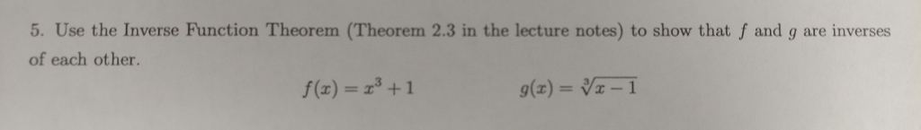 Solved 5. Use the Inverse Function Theorem (Theorem 2.3 in | Chegg.com