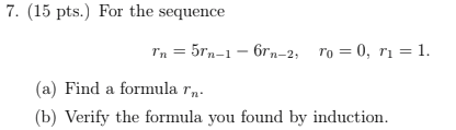 Solved 7. (15 pts.) For the sequence (a) Find a formula rn | Chegg.com