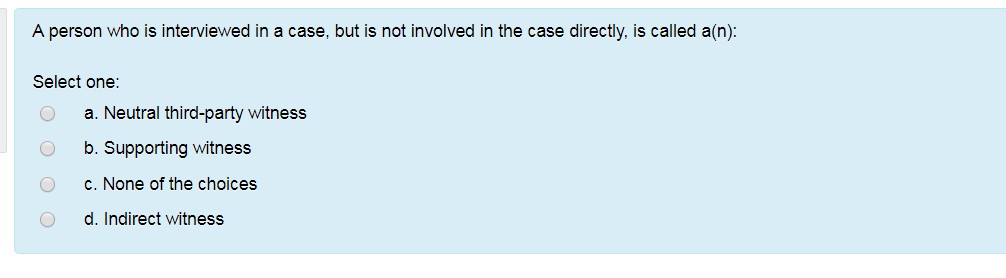 Solved A person who is interviewed in a case, but is not | Chegg.com