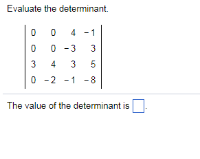 Solved Evaluate the determinant. 0 0 41 0 03 3 0 -21-8 The | Chegg.com