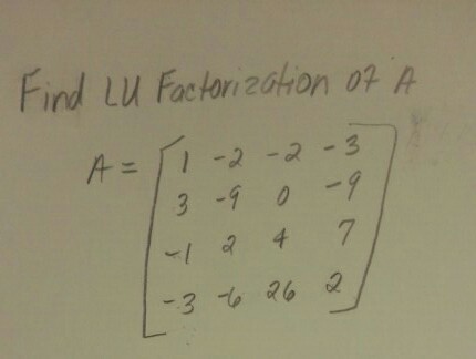 Solved Find Lu Factorization of A A = [1 -2 -2 -3 3 -9 0 | Chegg.com