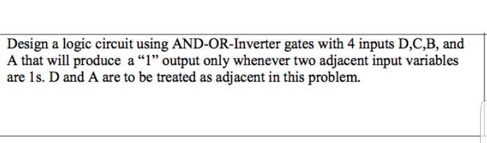 Solved Design a logic circuit using AND-OR-Inverter gates | Chegg.com