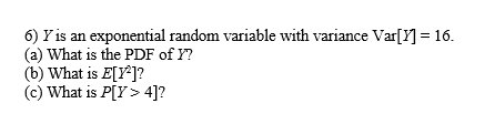 Solved 6) Y is an exponential random variable with variance | Chegg.com