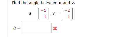 Solved Find the angle between u and v. u = [-1 1], v = [-2 | Chegg.com