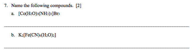 Solved 7. Name the following compounds. [2] a. [Co(H20) | Chegg.com