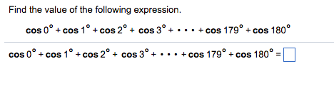 Solved Find the value of the following expression. cos 0°cos | Chegg.com