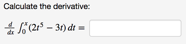 Solved Calculate the derivative: d/dx integral_0^x (2t^5 - | Chegg.com