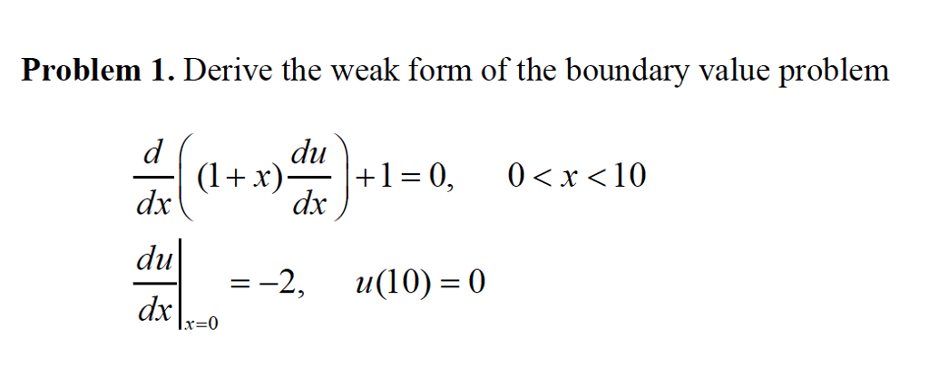 Solved Derive the weak form of the boundary value problem | Chegg.com