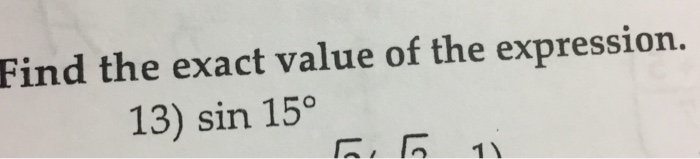 Solved Find the exact value of the expression. sin 15 | Chegg.com