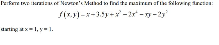 Perform two iterations of Newton's Method to find the | Chegg.com