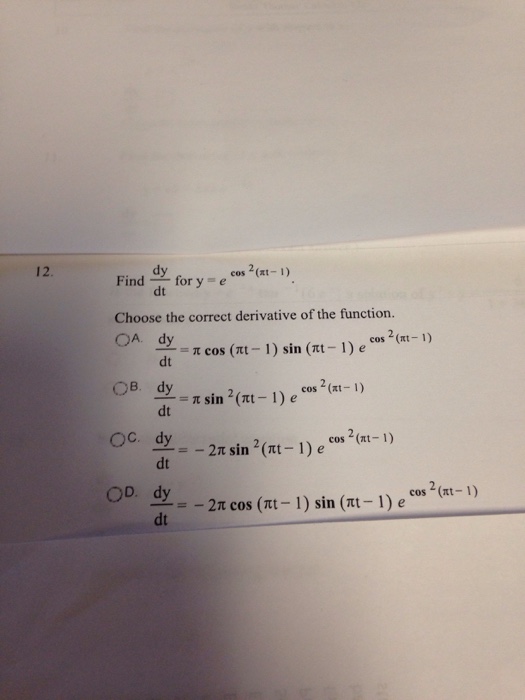 Solved Find dy/dt for y = e^cos^2 (pit - 1) Choose the | Chegg.com