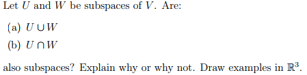 Solved Let U and W be subspaces of V. Are (a) U UW (b) Unw | Chegg.com