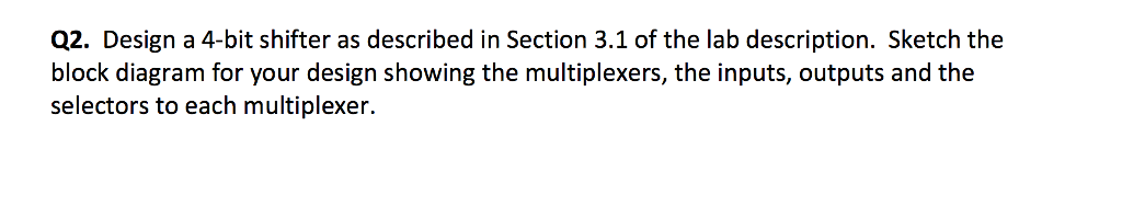 Solved 3.1 Designing a Shifter You will now design a device | Chegg.com