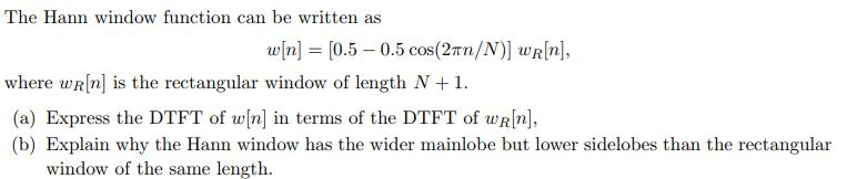 Solved The Hann window function can be written as u,[n] = | Chegg.com