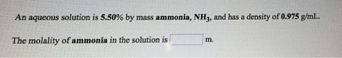 Solved An aqueous solution is 5.50% by mass ammonia, NH3, | Chegg.com