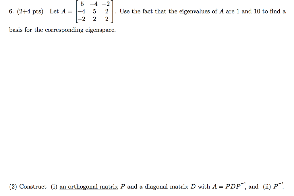 Solved 5 -4-2 6. (2+4 pts) Let A-4 5 2. Use the fact that | Chegg.com