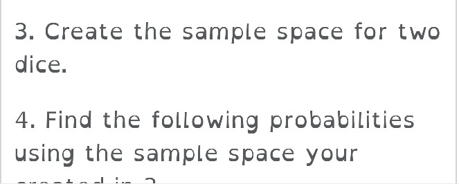 Solved 3. Create the sample space for two dice. 4. Find the | Chegg.com