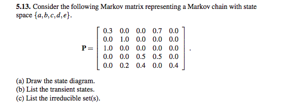 Solved 5.13. Consider the following Markov matrix | Chegg.com