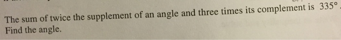 Solved The sum of twice the supplement of an angle and three | Chegg.com