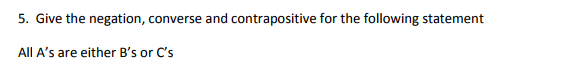Solved 5. Give the negation, converse and contrapositive for | Chegg.com