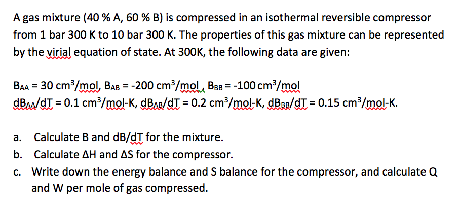 Solved A gas mixture (40 % A, 60 % B) is compressed in an | Chegg.com