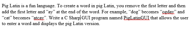 Solved Pig Latin is a fun language. To create a word in pig | Chegg.com