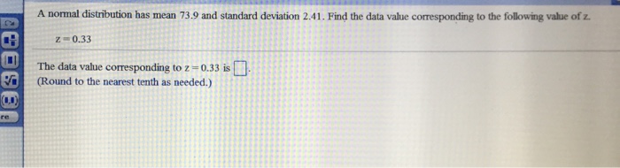 Solved A Normal Distribution Has Mean 73 9 And Standard