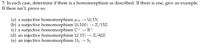 Solved In each case, determine if there is a homomorphism as | Chegg.com