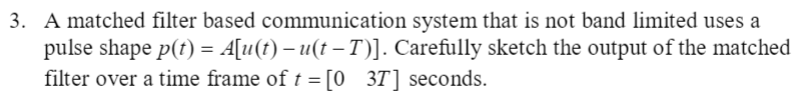 Solved A matched filter based communication system that is | Chegg.com