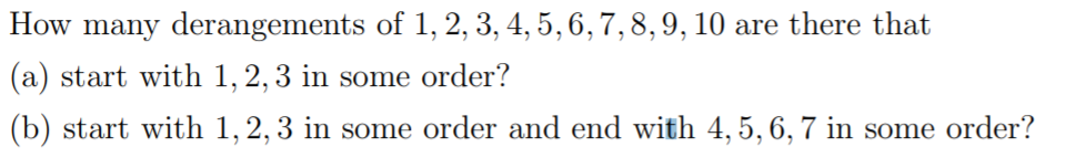 Solved How many derangements of 1,2,3, 4,5,6,7,8,9, 10 are | Chegg.com