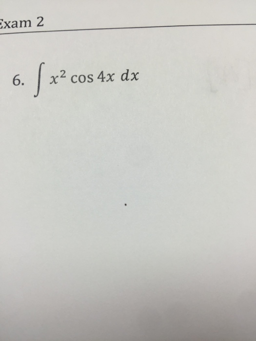 Solved Integral x^2 cos 4x dx | Chegg.com