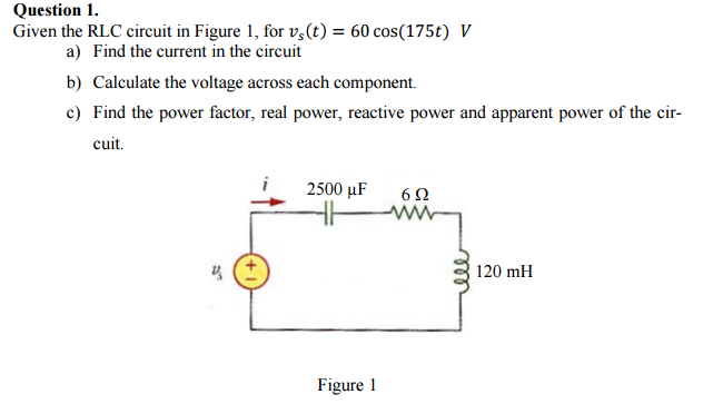 Solved Question 1. Given the RLC circuit in Figure 1, for | Chegg.com