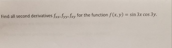 Solved Find all second derivatives fxx, fyy,fxy for the | Chegg.com Solved Find all second derivatives fxx, fyy,fxy for the | Chegg.com
