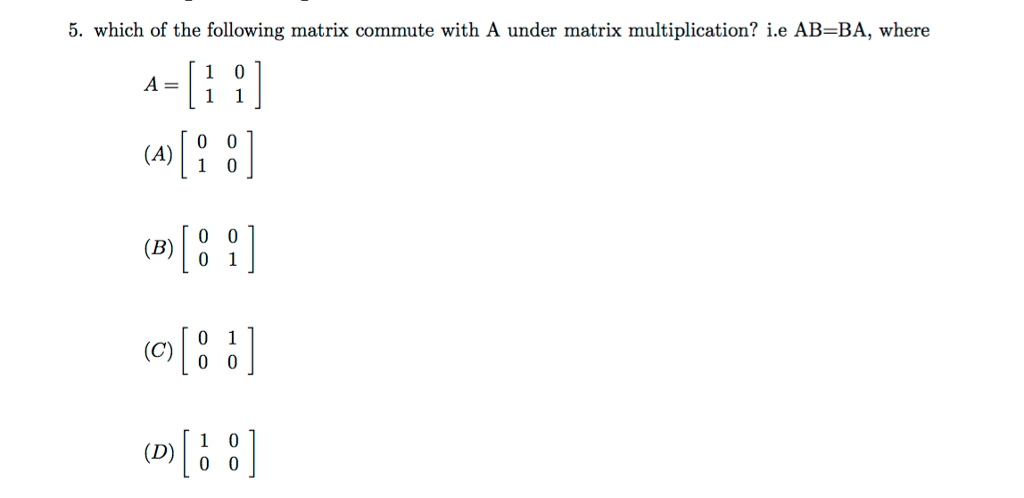 Solved Which of the following matrix commute with A under | Chegg.com
