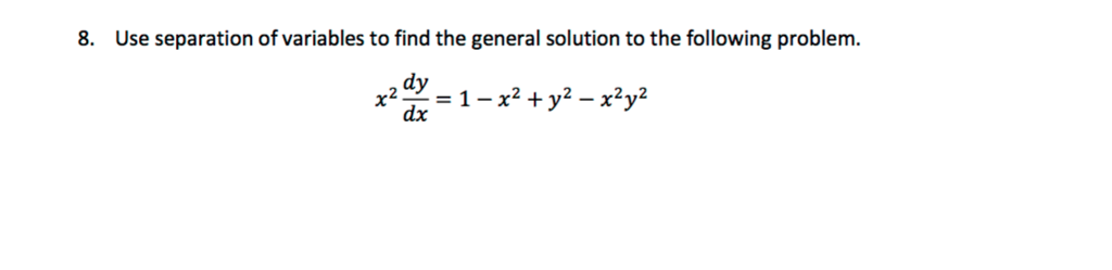 Solved 8. Use separation of variables to find the general | Chegg.com