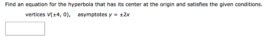Solved Find an equation for the hyperbola that has its | Chegg.com