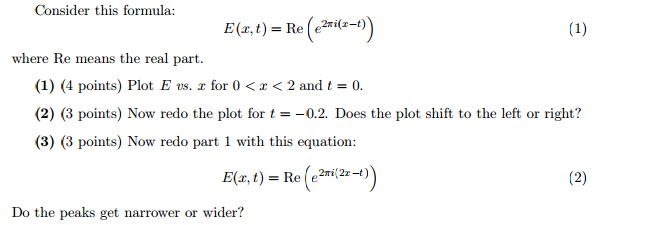 Consider this formula: E (x, t) = Re (e^2pi i(x-t)) | Chegg.com