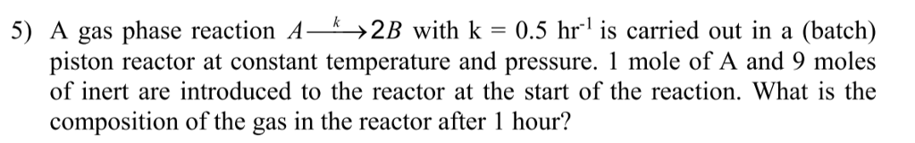Solved This is a NON CONSTANT volume batch reactor so the | Chegg.com Solved This is a NON CONSTANT volume batch reactor so the | Chegg.com
