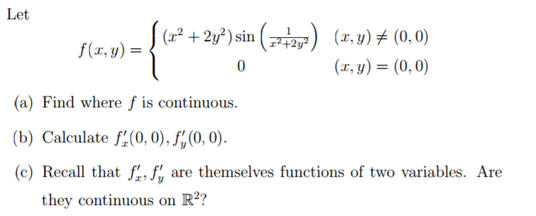 Solved Let f(x, y) = {(x^2 + 2y^2) sin (1/x^2 + 2y^2) (x, y) | Chegg.com