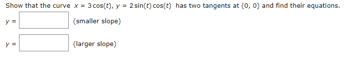 Solved Show that the curve x = 3 cos(t), y = 2 sin(t) cos(t) | Chegg.com