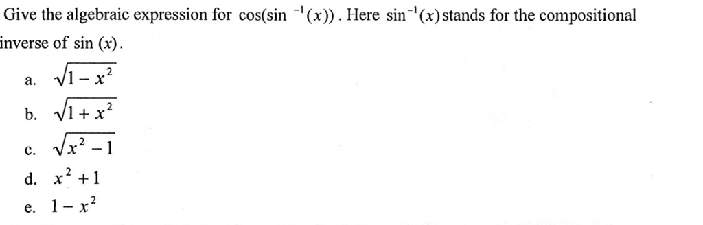 Solved Give the algebraic expression for cos(sin^-1 (x)). | Chegg.com