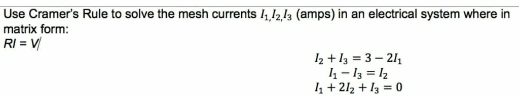 Solved Use Cramer's Rule to solve the mesh currents 11,12,/3 | Chegg.com