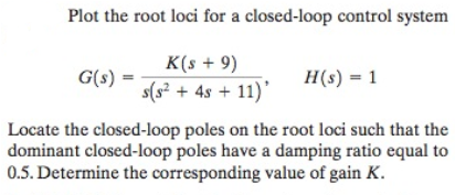 Solved Plot the root loci for a closed-loop control system | Chegg.com