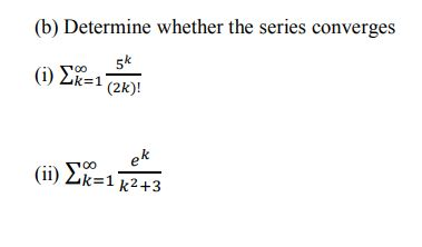 Solved (b) Determine whether the series converges sk 1(2k)! | Chegg.com