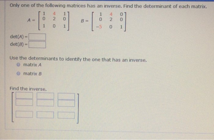 Solved Only one of the following matrices has an inverse. | Chegg.com