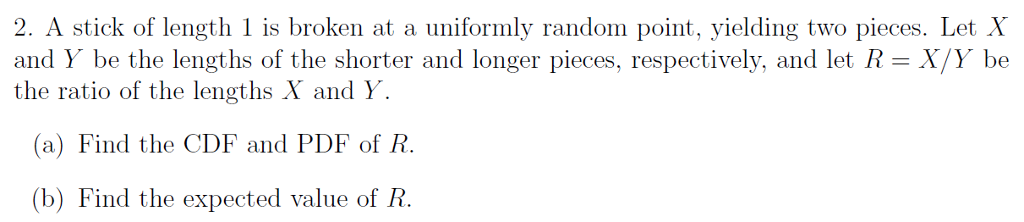 Solved 2. A stick of length 1 is broken at a uniformly | Chegg.com
