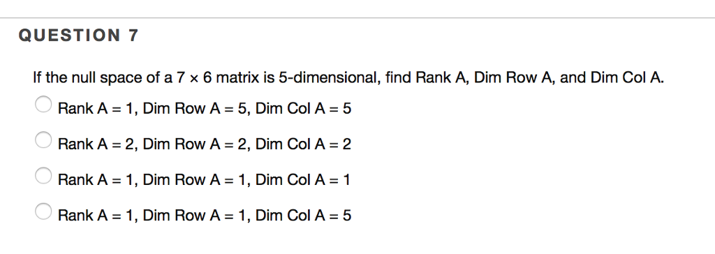 Solved If the null space of a 7 x 6 matrix is 5-dimensional, | Chegg.com